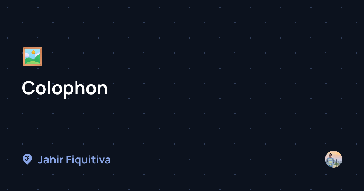 Colophon – Jahir Fiquitiva